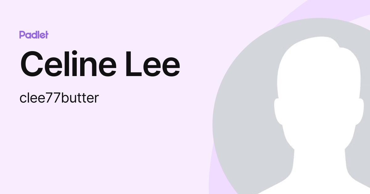 Celine Lee (clee77butter) profile | Padlet