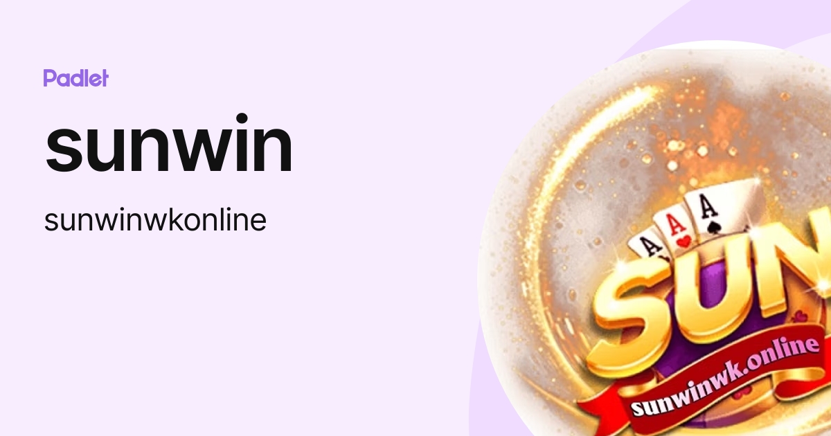 sunwin (sunwinwkonline) profile | Padlet