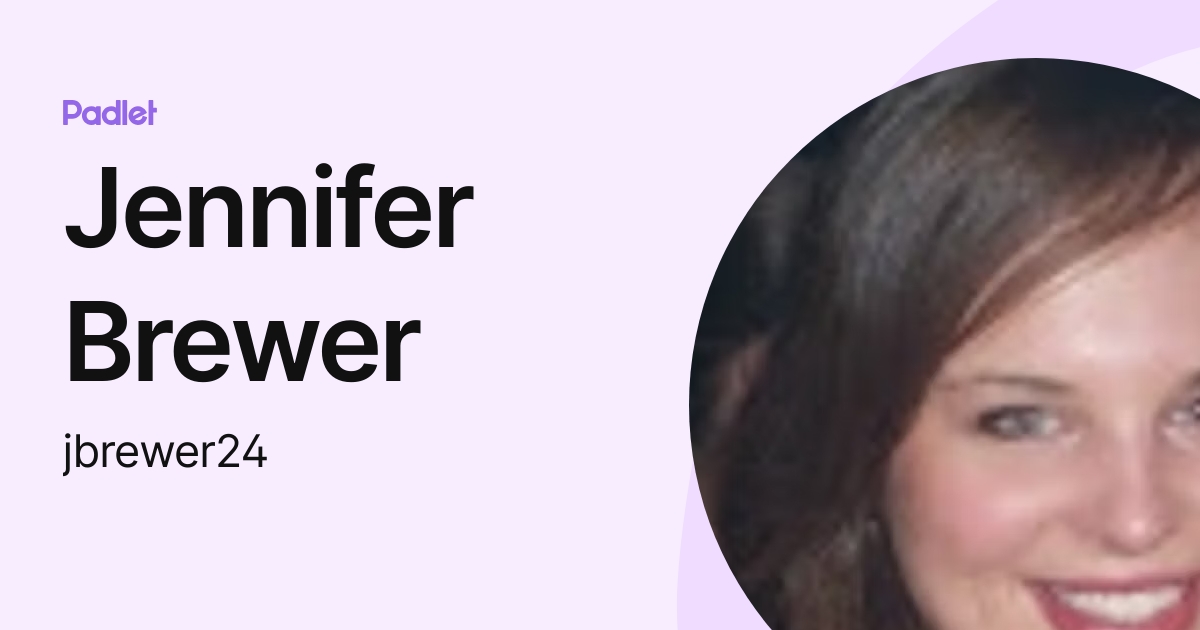 Jennifer Brewer (jbrewer24) profile | Padlet