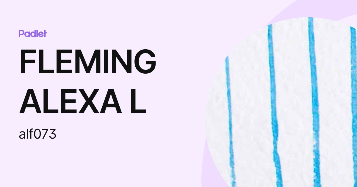 FLEMING ALEXA L (alf073) profile | Padlet