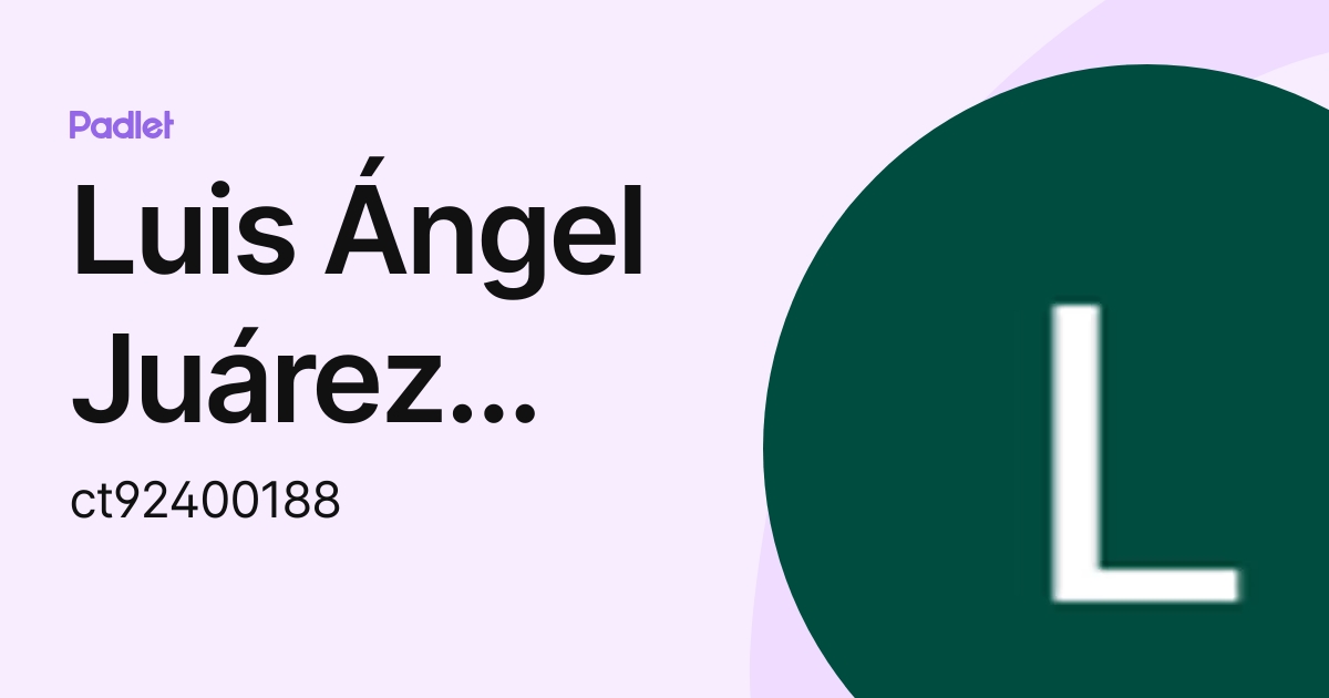Luis Ángel Juárez Carrión (ct92400188) profile | Padlet