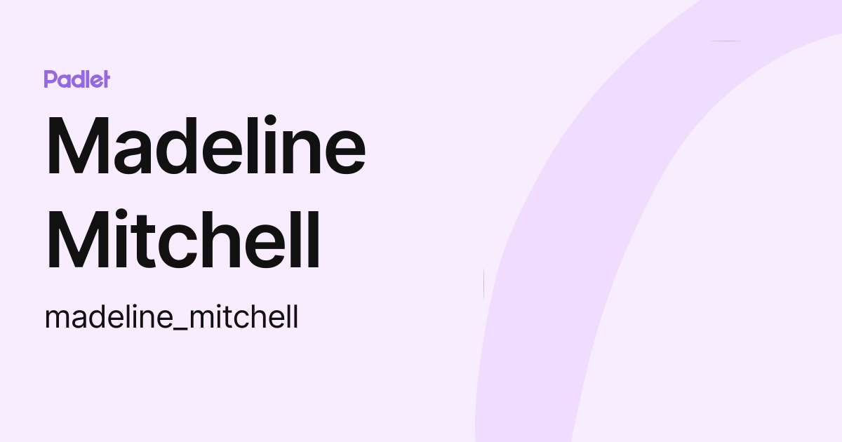 Madeline Mitchell (madeline_mitchell) profile | Padlet