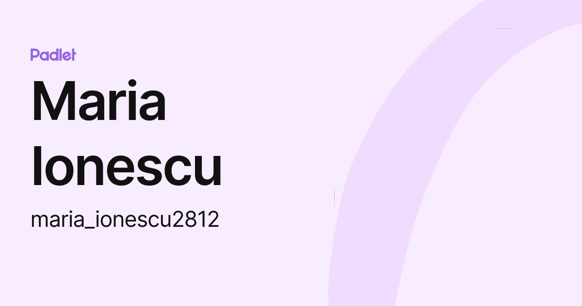 Maria Ionescu (maria_ionescu2812) profile | Padlet