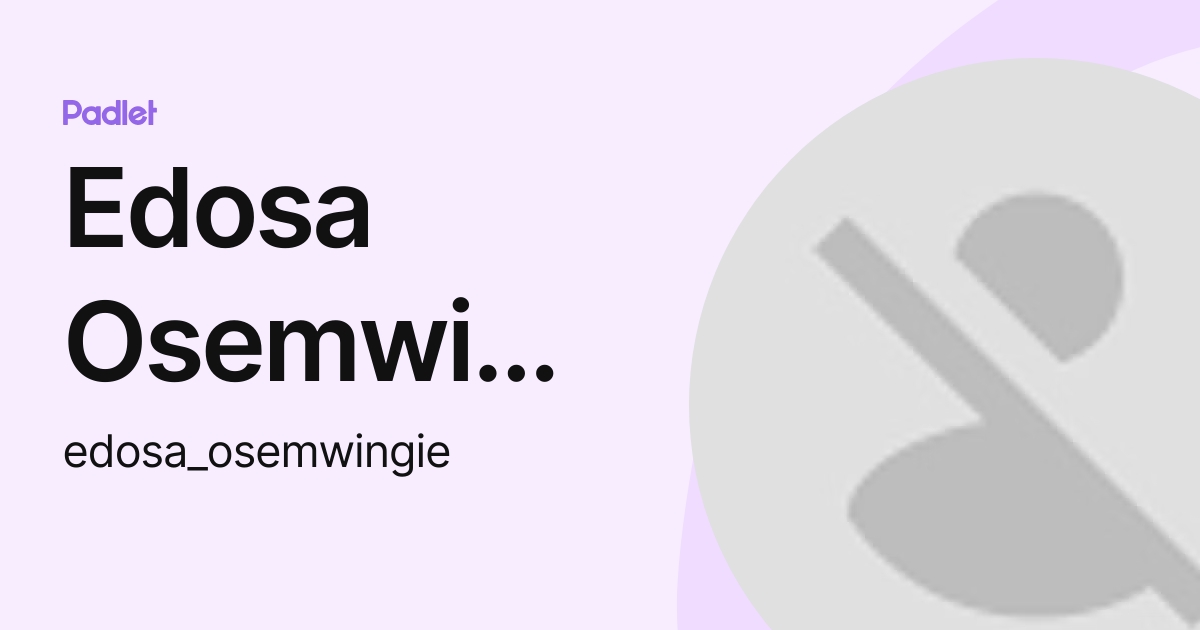 Edosa Osemwingie (edosa_osemwingie) profile | Padlet
