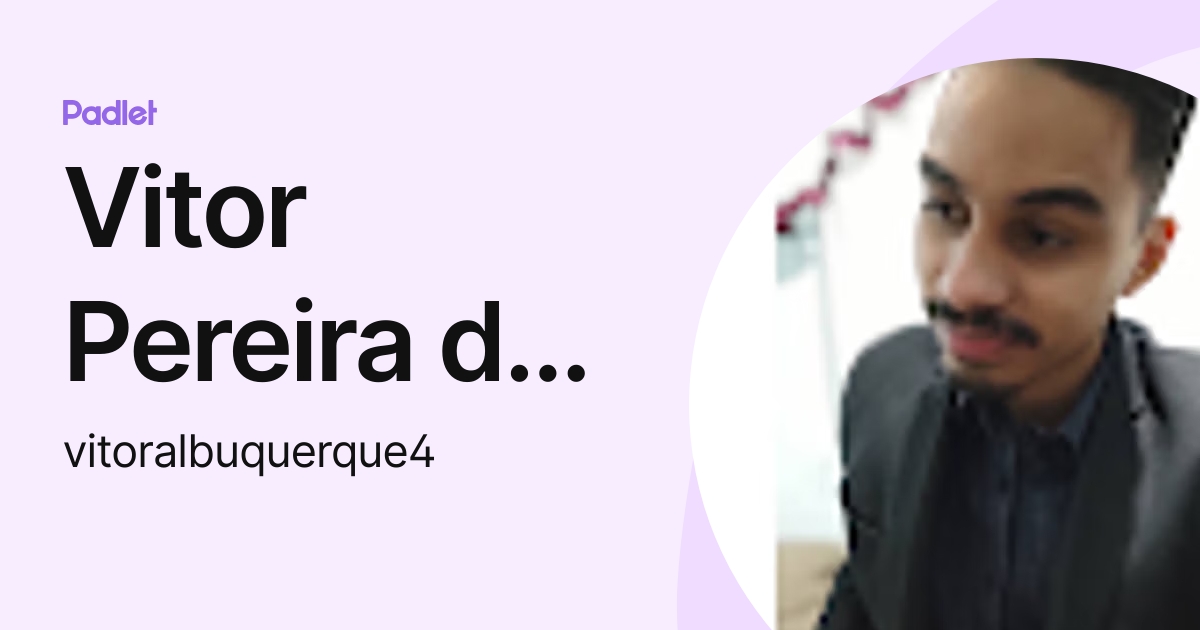 Vitor Pereira de Albuquerque (vitoralbuquerque4) profile | Padlet