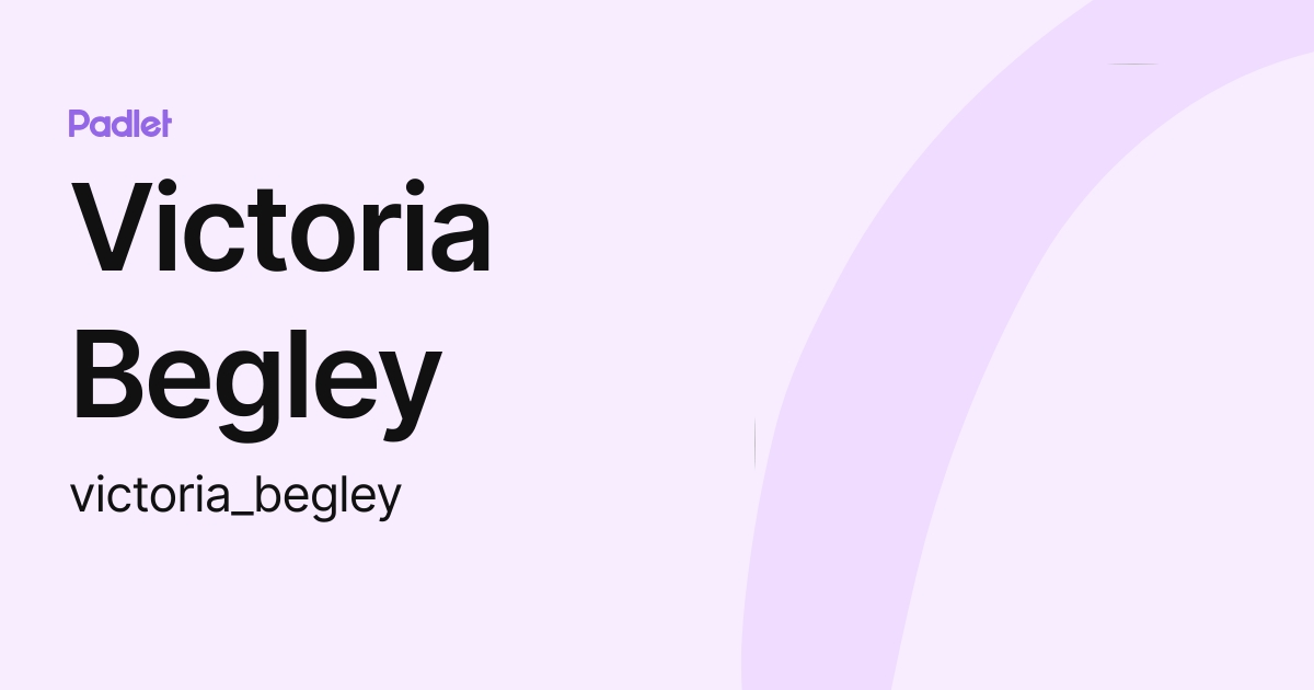 Victoria Begley (victoria_begley) profile | Padlet