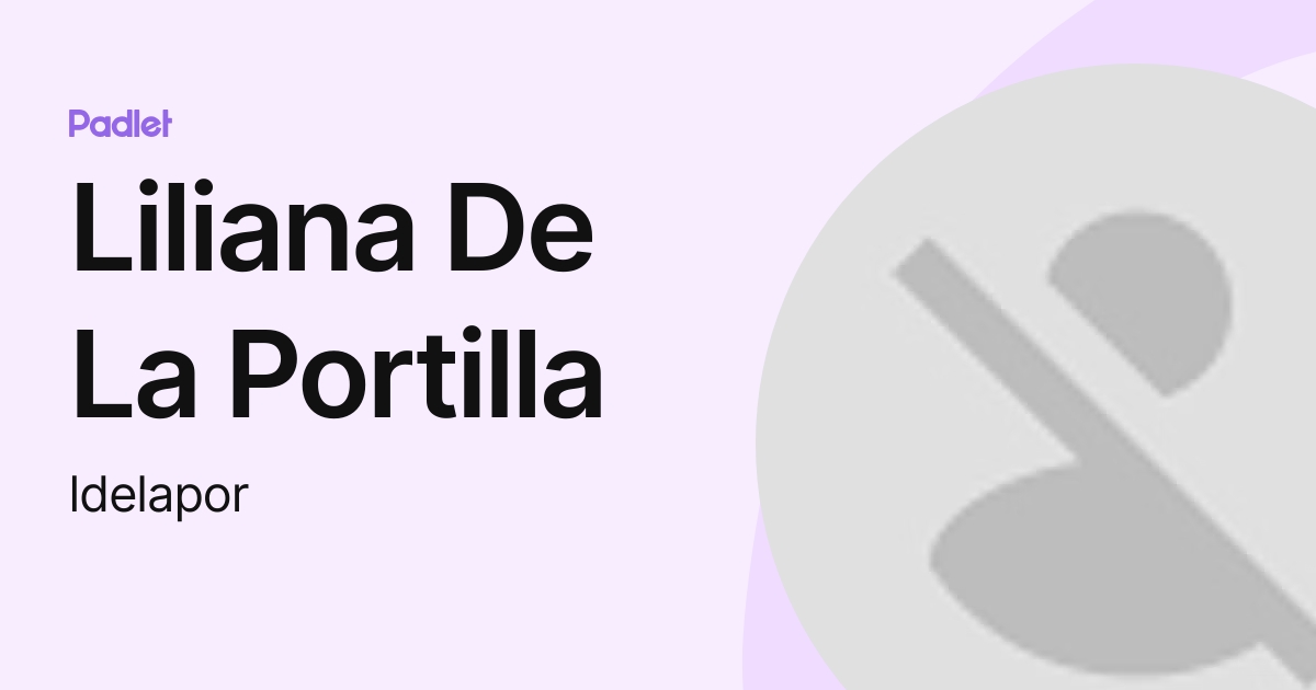 Liliana De La Portilla (ldelapor) profile | Padlet