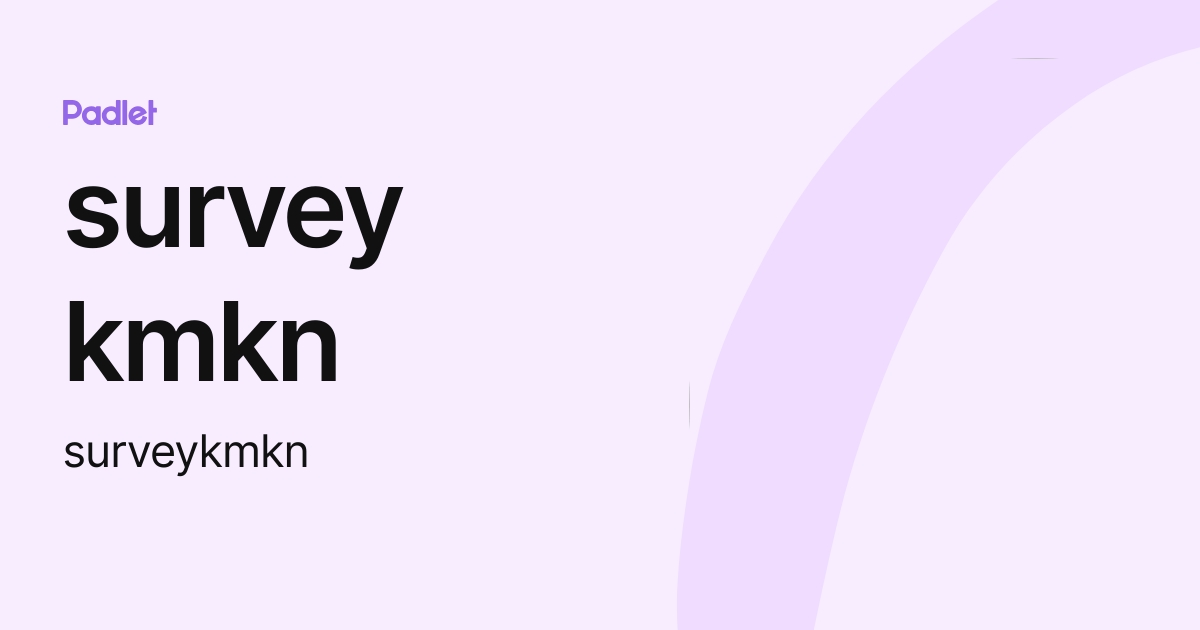 survey kmkn (surveykmkn) profile | Padlet