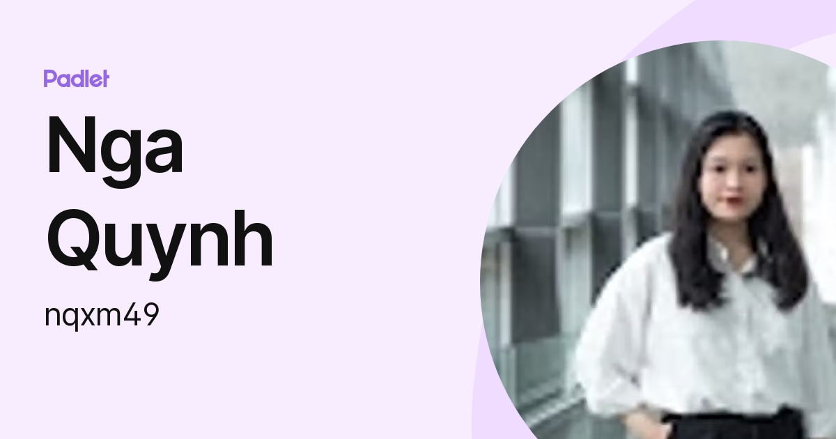 Nga Quynh (nqxm49) profile | Padlet