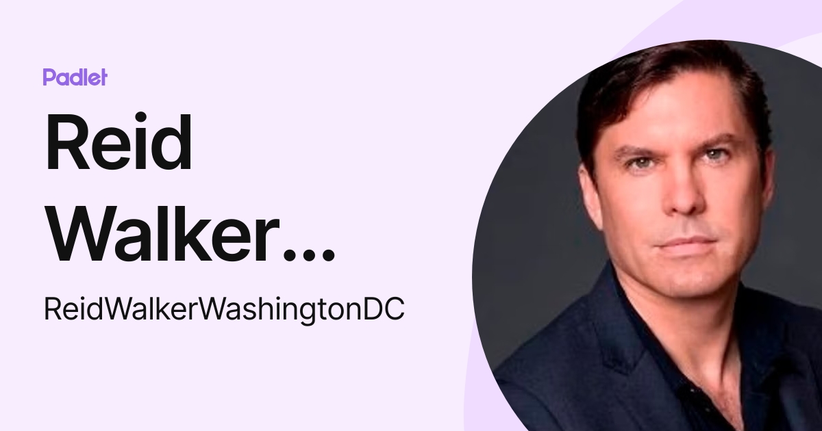Reid Walker Washington DC (ReidWalkerWashingtonDC) profile | Padlet