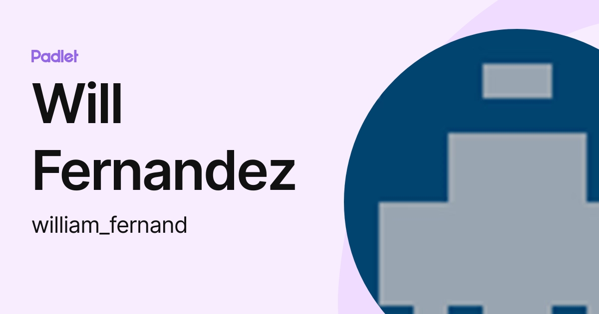 Will Fernandez (william_fernand) profile | Padlet