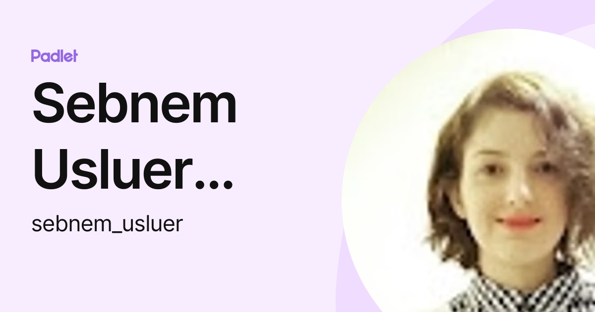 Sebnem Usluer Arsal (sebnem_usluer) profile | Padlet