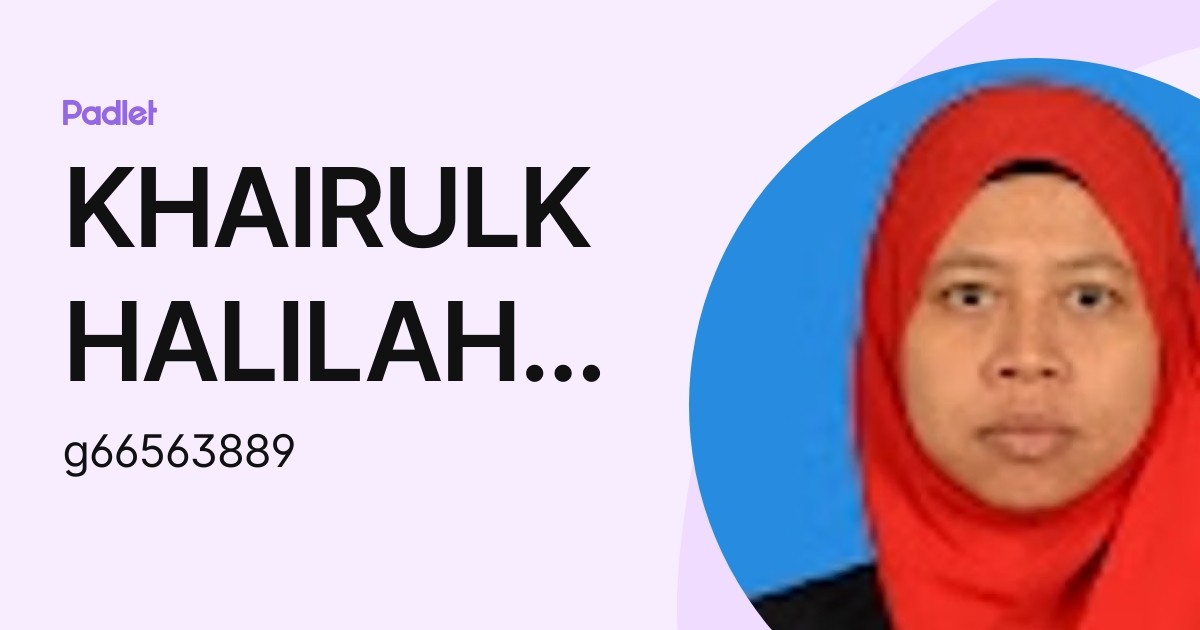 KHAIRULKHALILAH BINTI ISMAIL KPM-Guru (g66563889) profile | Padlet