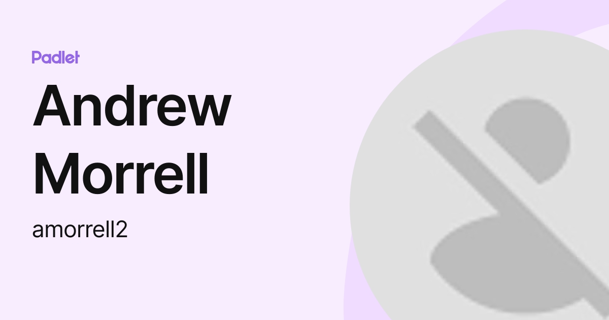 Andrew Morrell (amorrell2) profile | Padlet