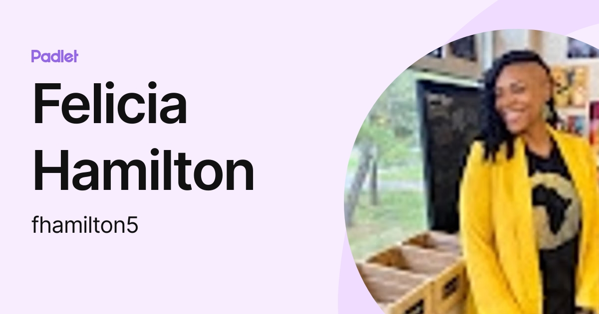 Felicia Hamilton (fhamilton5) profile | Padlet