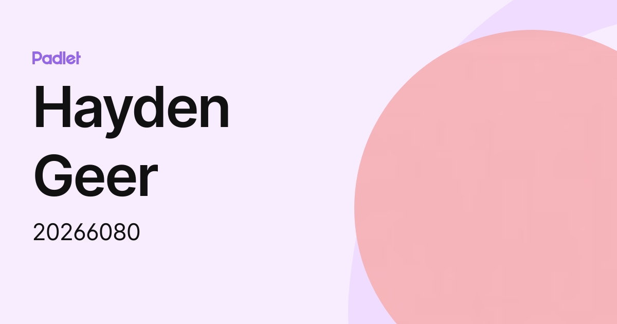 Hayden Geer (20266080) profile | Padlet