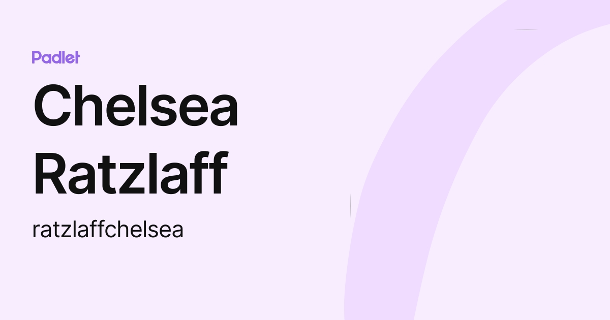 Chelsea Ratzlaff (ratzlaffchelsea) profile | Padlet