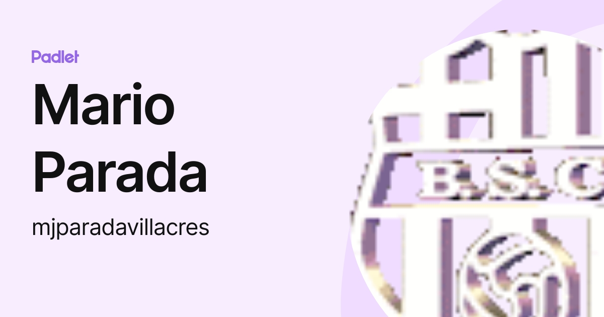 Mario Parada (mjparadavillacres) profile | Padlet