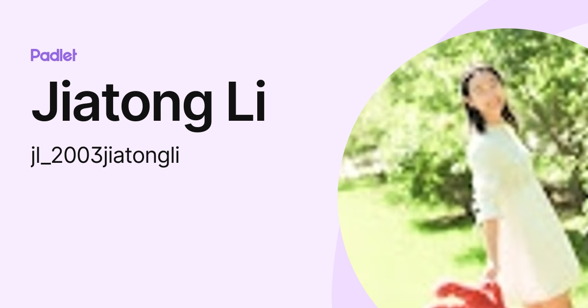 Jiatong Li (jl_2003jiatongli) profile | Padlet