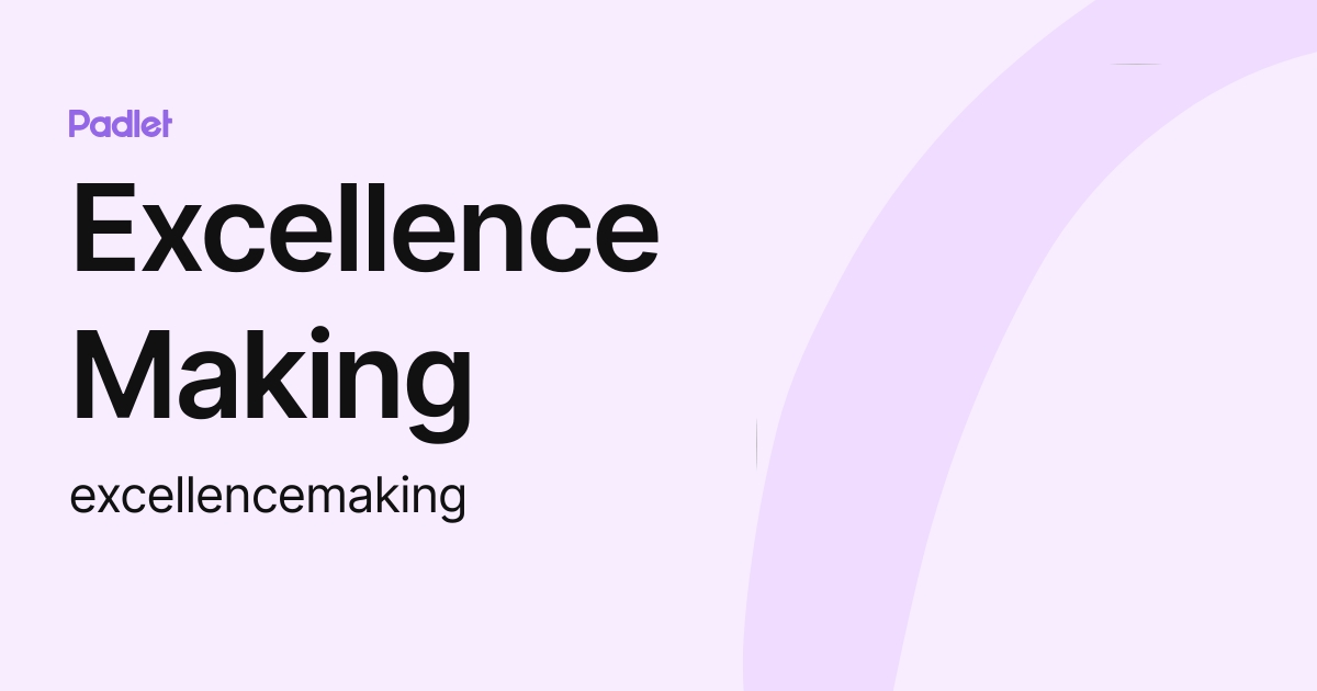 Excellence Making (excellencemaking) profile | Padlet