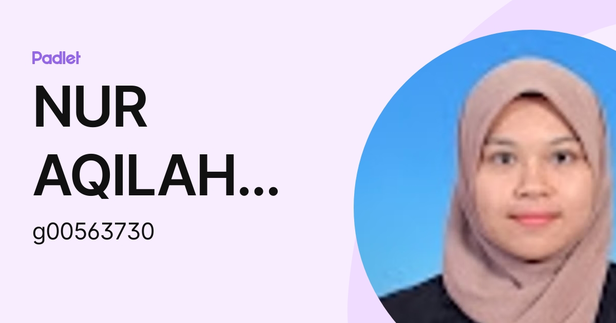 NUR AQILAH BINTI HAMJAH KPM-Guru (g00563730) profile | Padlet