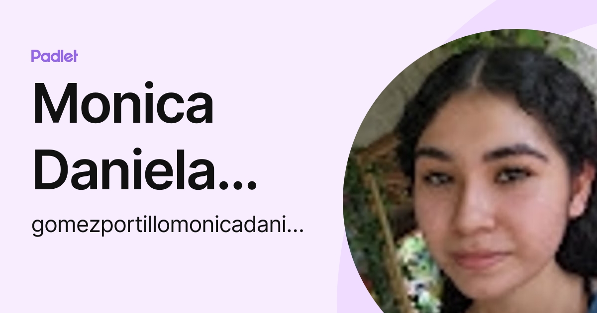Monica Daniela Gomez Portillo (gomezportillomonicadaniela) profile | Padlet
