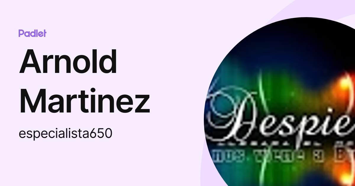Arnold Martinez (especialista650) profile | Padlet