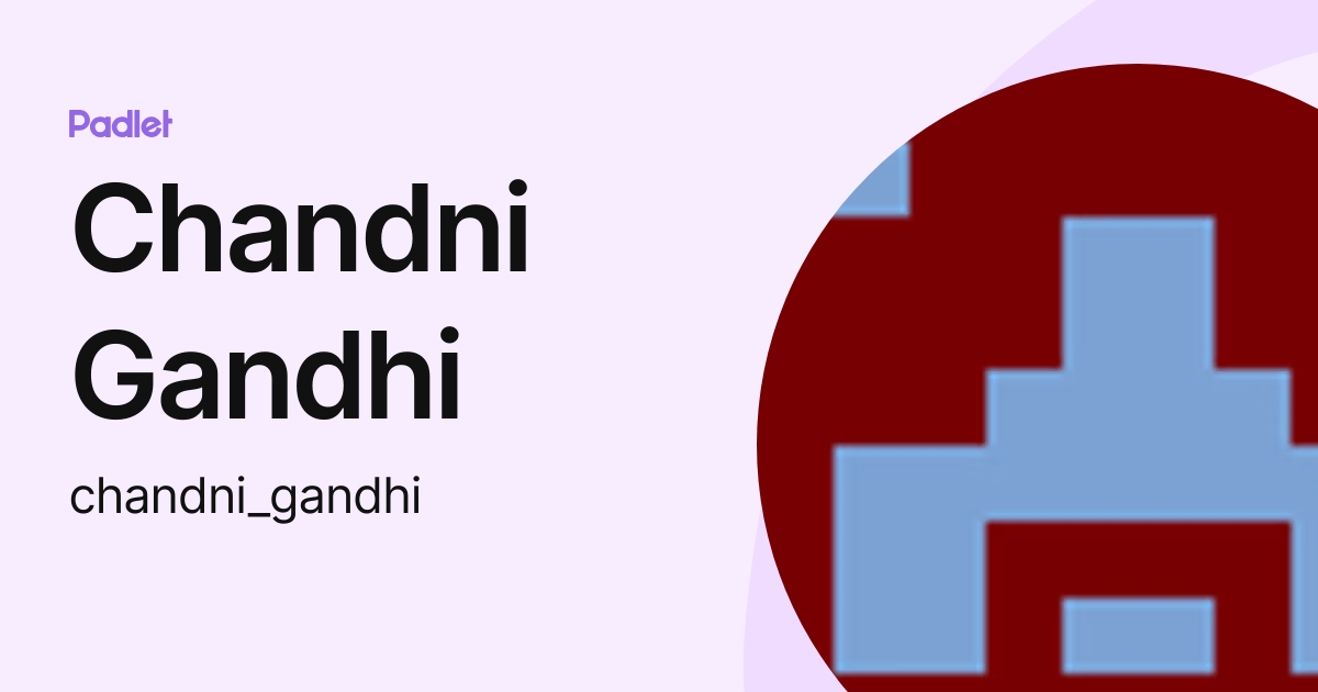 Chandni Gandhi (chandni_gandhi) profile | Padlet