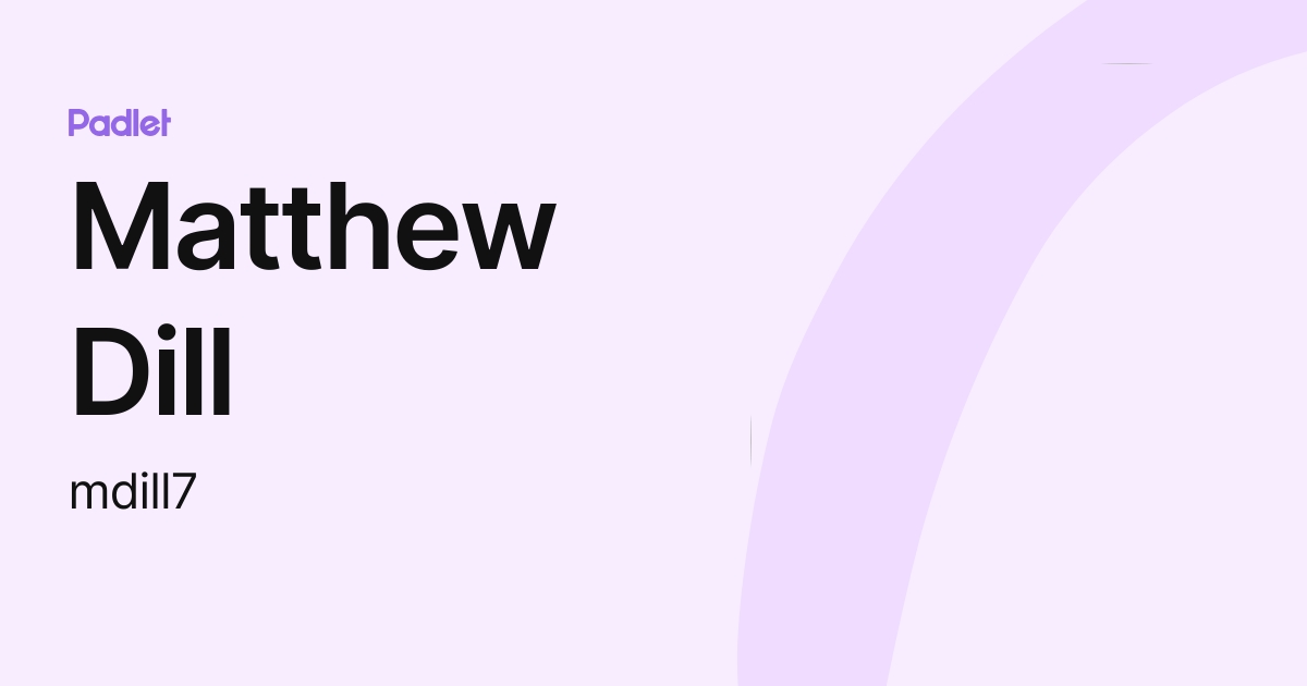 Matthew Dill (mdill7) profile | Padlet