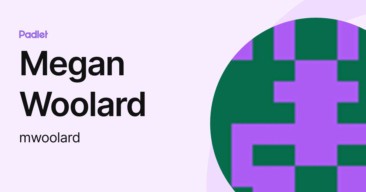 Megan Woolard (mwoolard) profile | Padlet