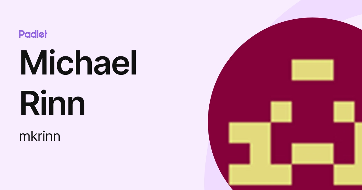 Michael Rinn (mkrinn) profile | Padlet