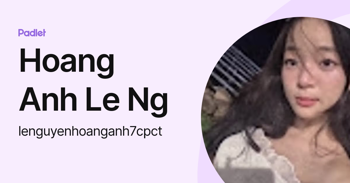 Hoang Anh Le Ng (lenguyenhoanganh7cpct) profile | Padlet