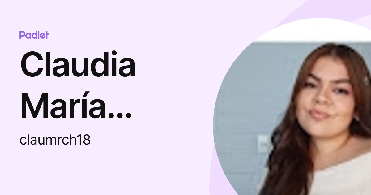 Claudia María Rodríguez Chinchilla (claumrch18) profile | Padlet