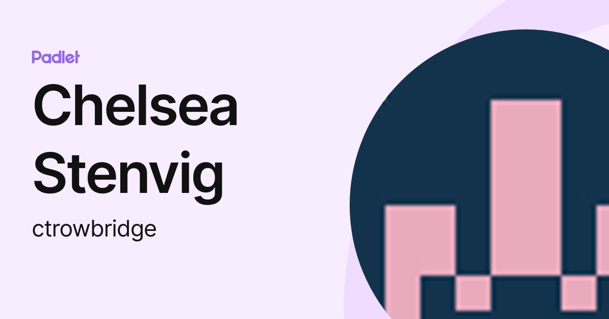 Chelsea Stenvig (ctrowbridge) profile | Padlet