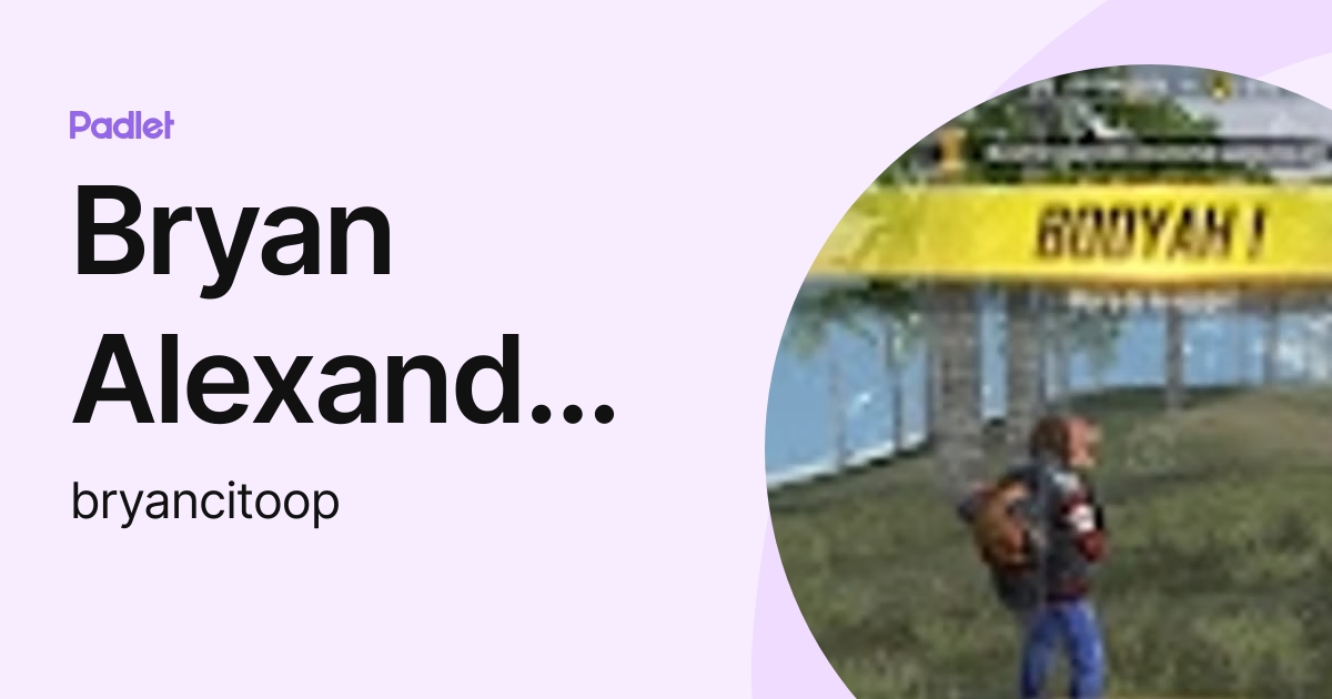 Bryan Alexander Maldonado Lopez (bryancitoop) profile | Padlet