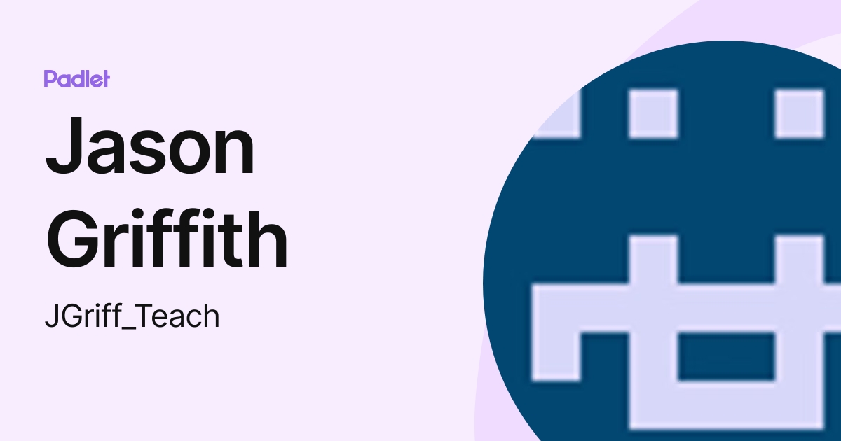 Jason Griffith (JGriff_Teach) profile | Padlet