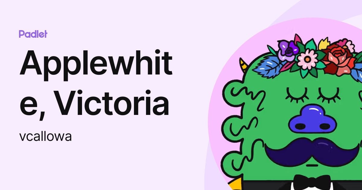 Applewhite, Victoria (vcallowa) profile | Padlet