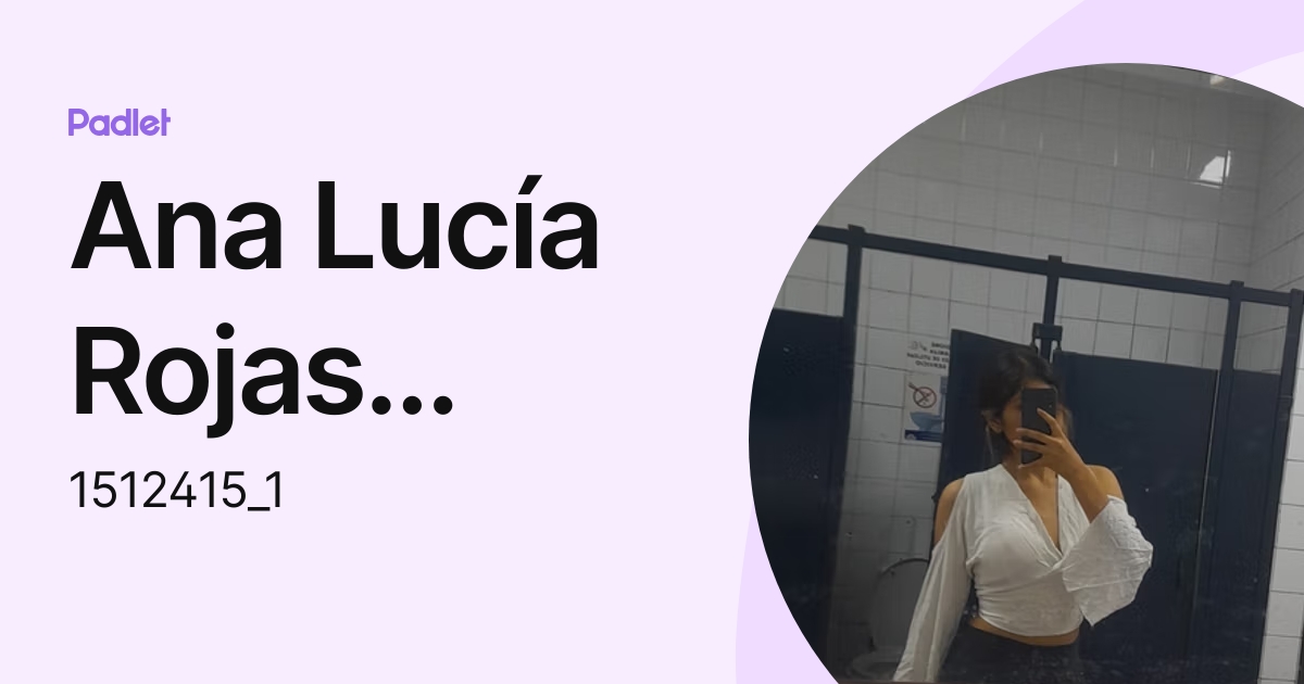 Ana Lucía Rojas Cuadros (1512415_1) profile | Padlet