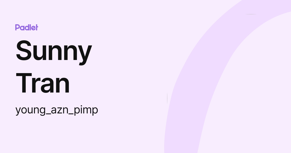 Sunny Tran (young_azn_pimp) profile | Padlet