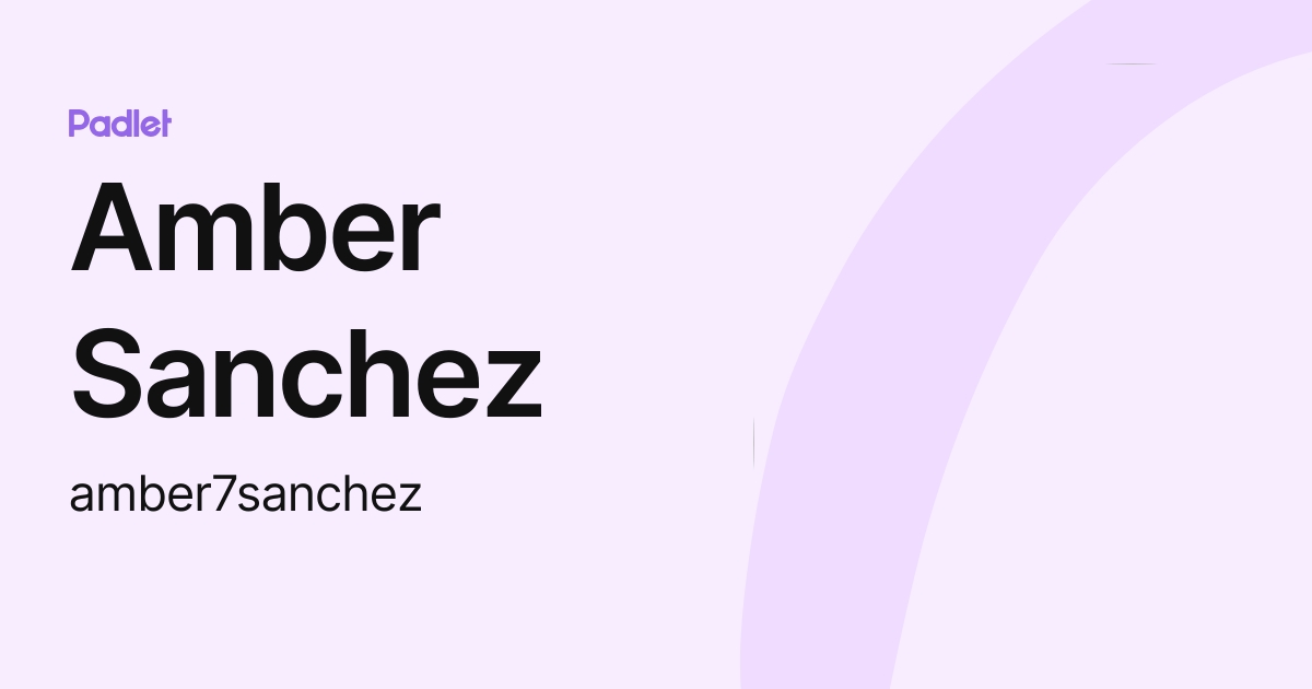 Amber Sanchez (amber7sanchez) profile | Padlet