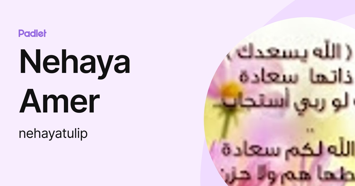 Nehaya Amer (nehayatulip) profile | Padlet