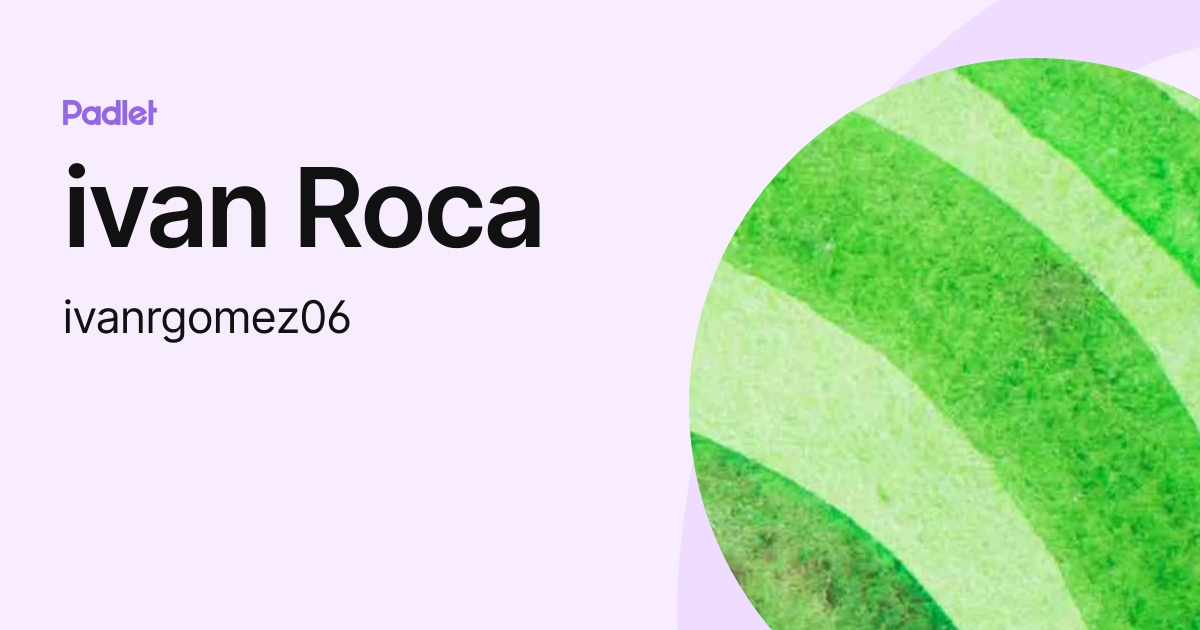 ivan Roca (ivanrgomez06) profile | Padlet
