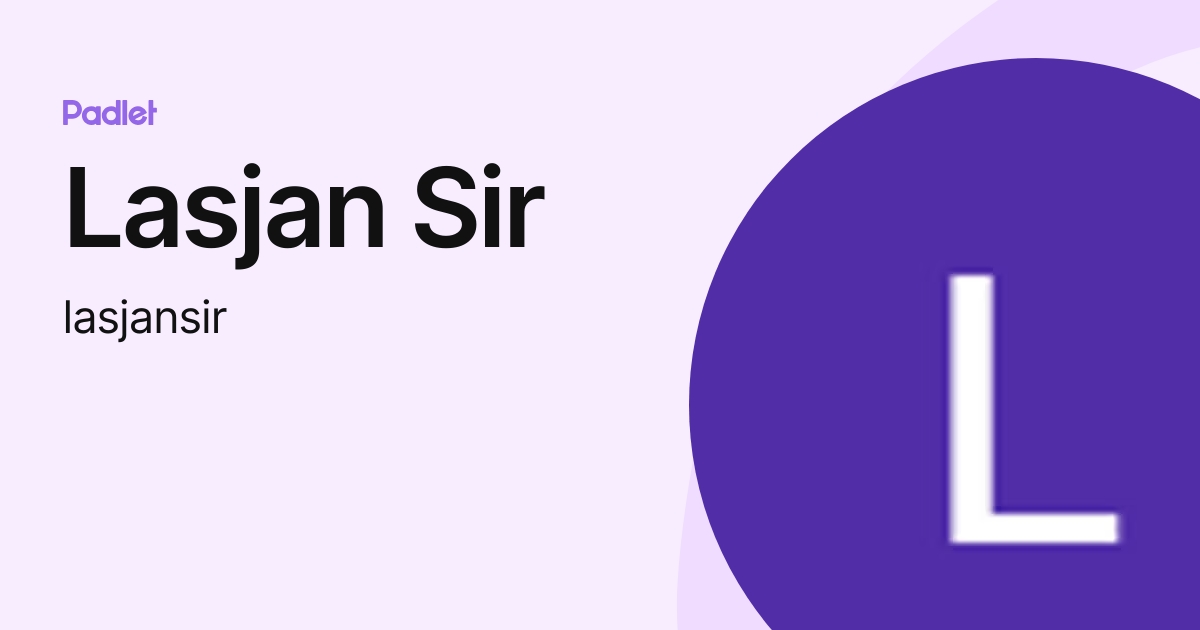 Lasjan Sir (lasjansir) profile | Padlet