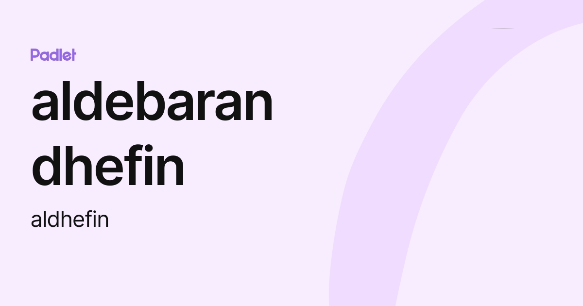 aldebaran dhefin (aldhefin) profile | Padlet