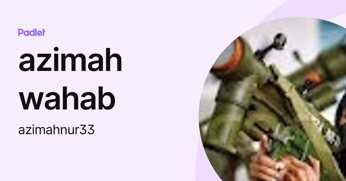 azimah wahab (azimahnur33) profile | Padlet