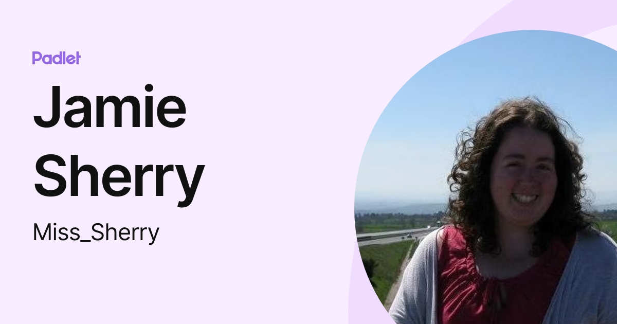 Jamie Sherry (Miss_Sherry) profile | Padlet