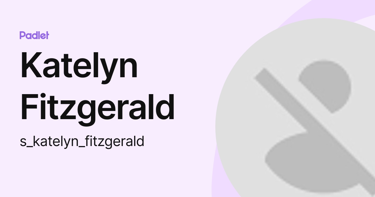 Katelyn Fitzgerald (s_katelyn_fitzgerald) profile | Padlet