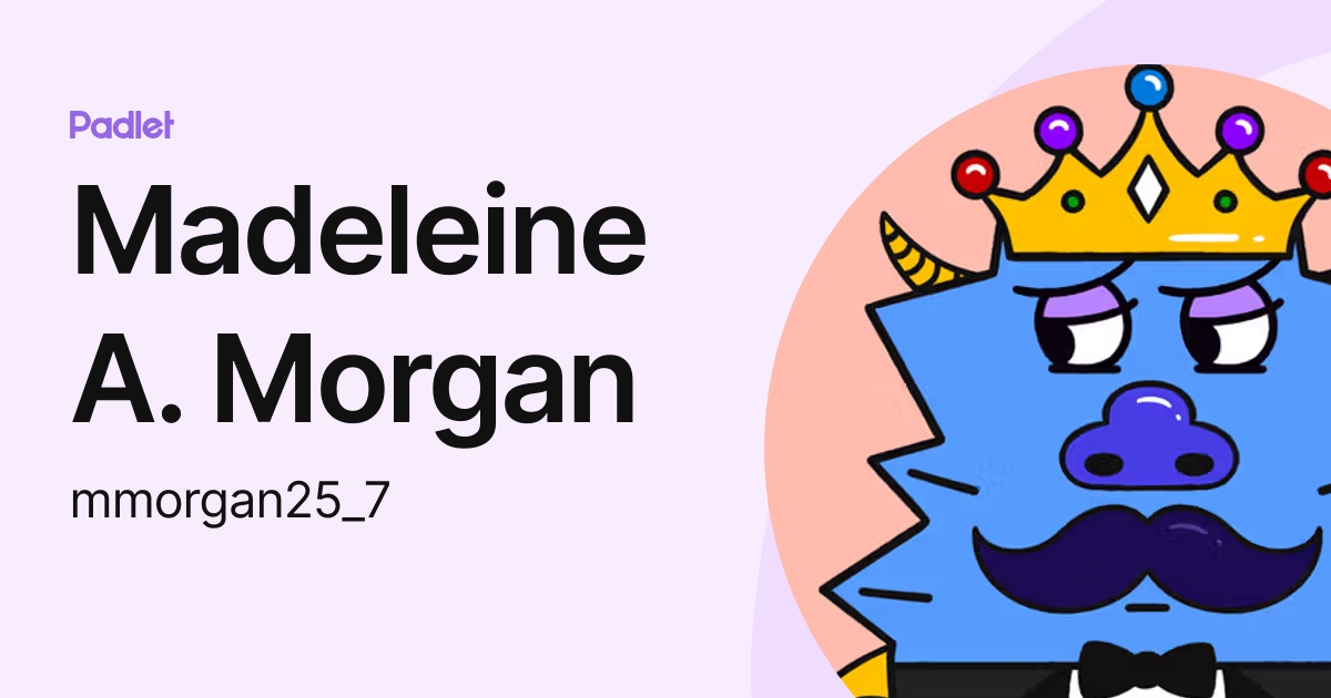 Madeleine A. Morgan (mmorgan25_7) profile | Padlet