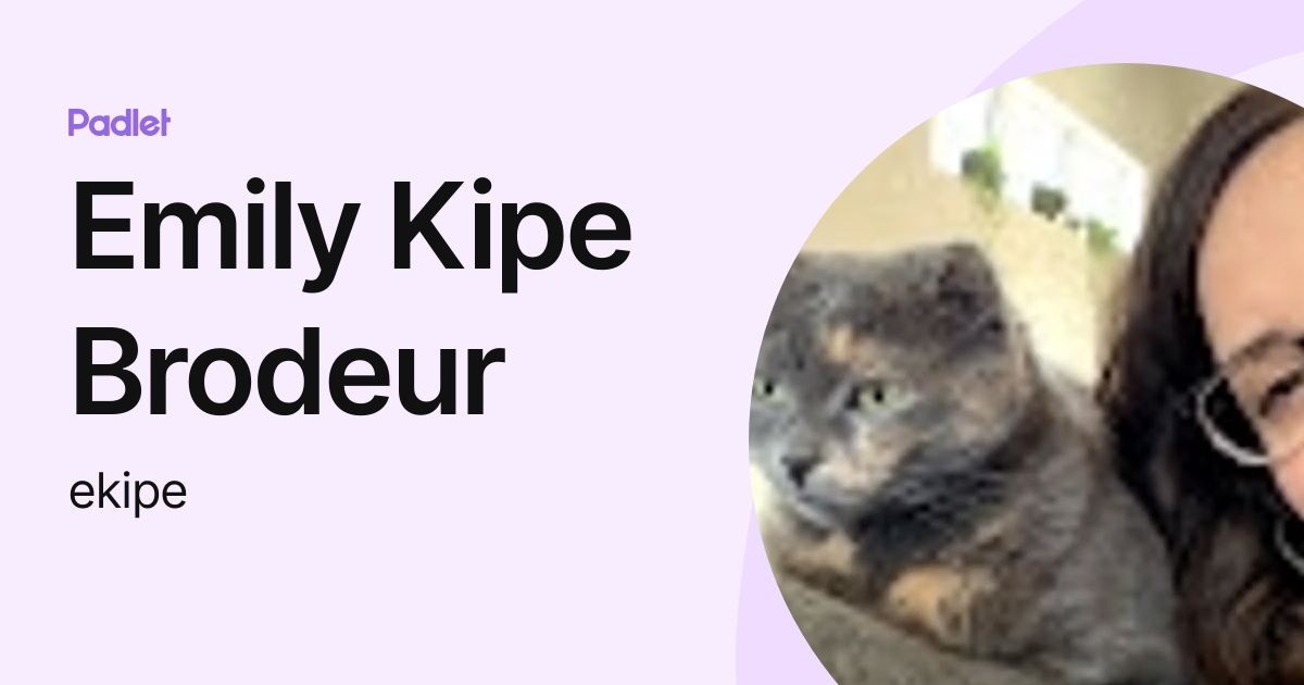 Emily Kipe Brodeur (ekipe) profile | Padlet