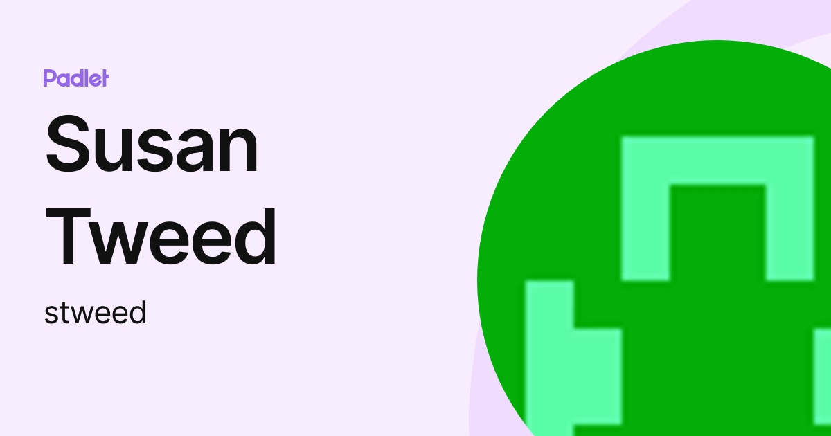 Susan Tweed (stweed) profile | Padlet